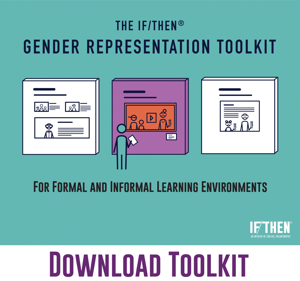 The IF/THEN® Gender Representation Toolkit is a packet of materials designed to help your ...